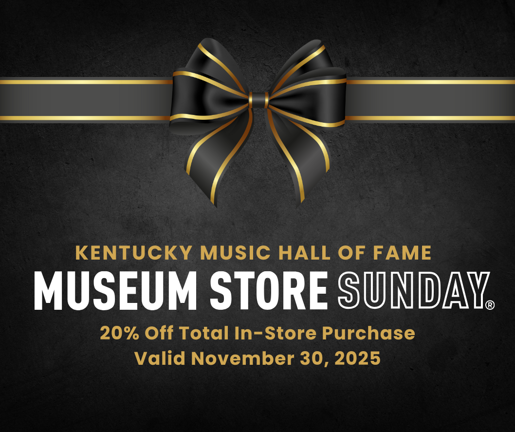 Celebrate Museum Store Sunday - Kentucky Music Hall of Fame and Museum